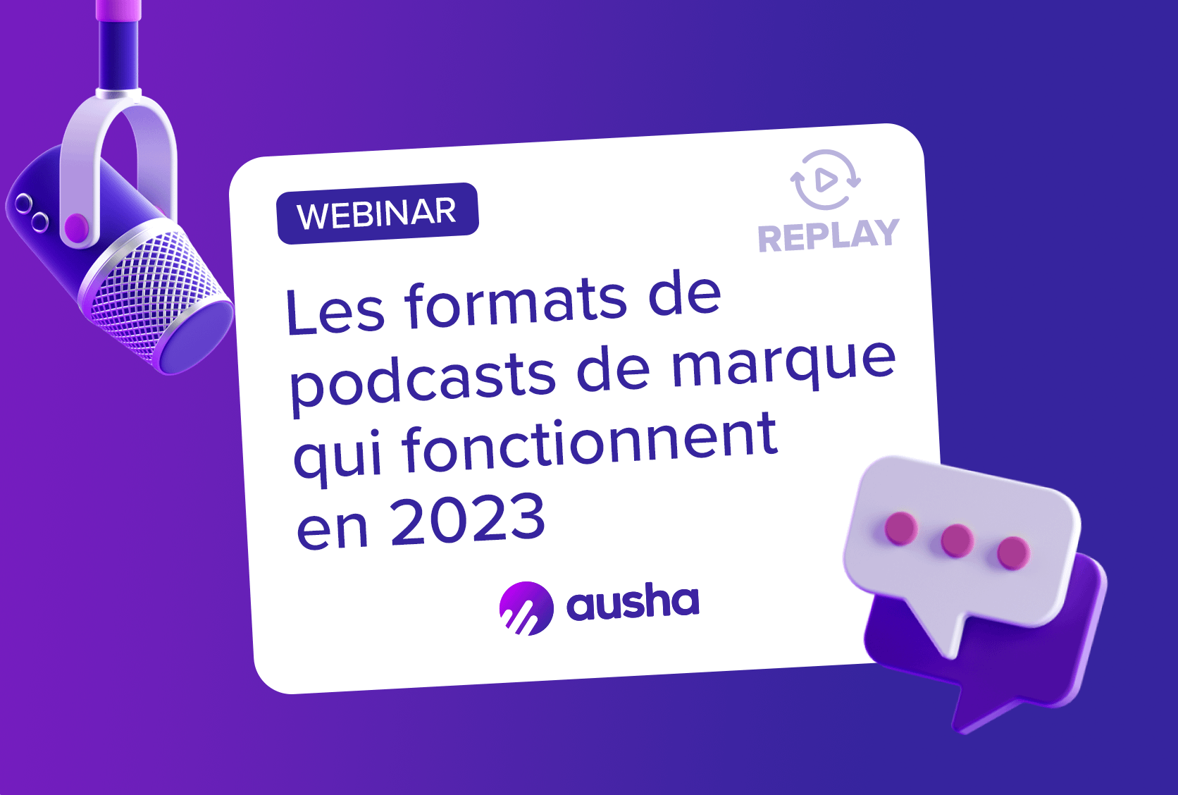 Webinar : Podcasts de marque, les formats qui fonctionnent en 2023 - Ausha
