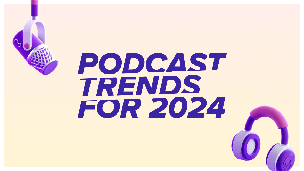 Podcast Trends for 2024 | Ausha's predictions