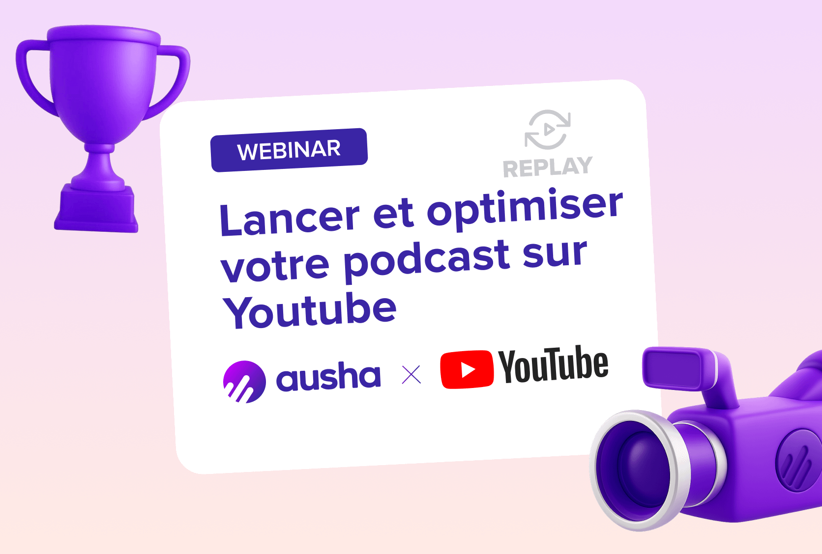 Webinar Ausha x YouTube : Faites grandir votre podcast